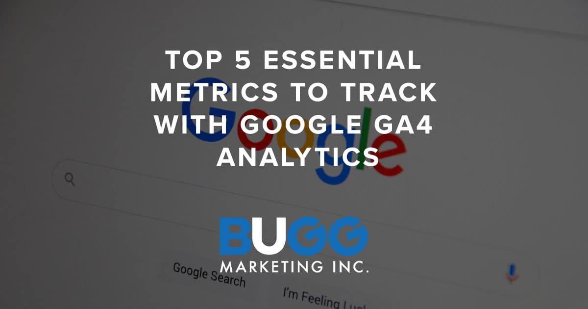 Top 5 Essential Metrics to Track with Google GA4 Analytics